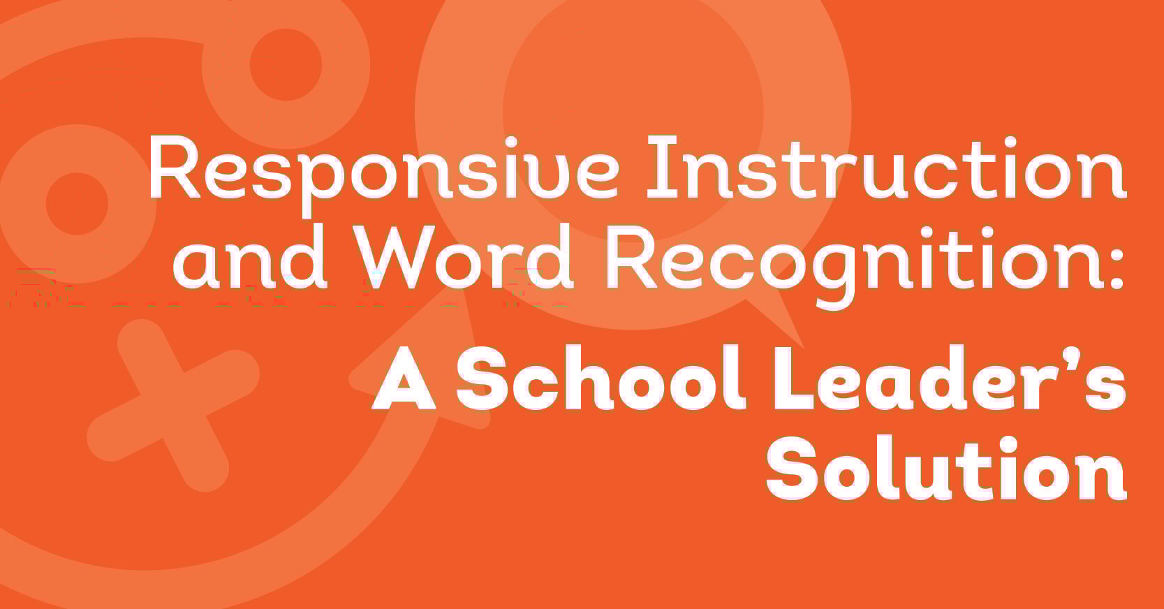 Responsive Instruction and Word Recognition: A School Leader’s Solution